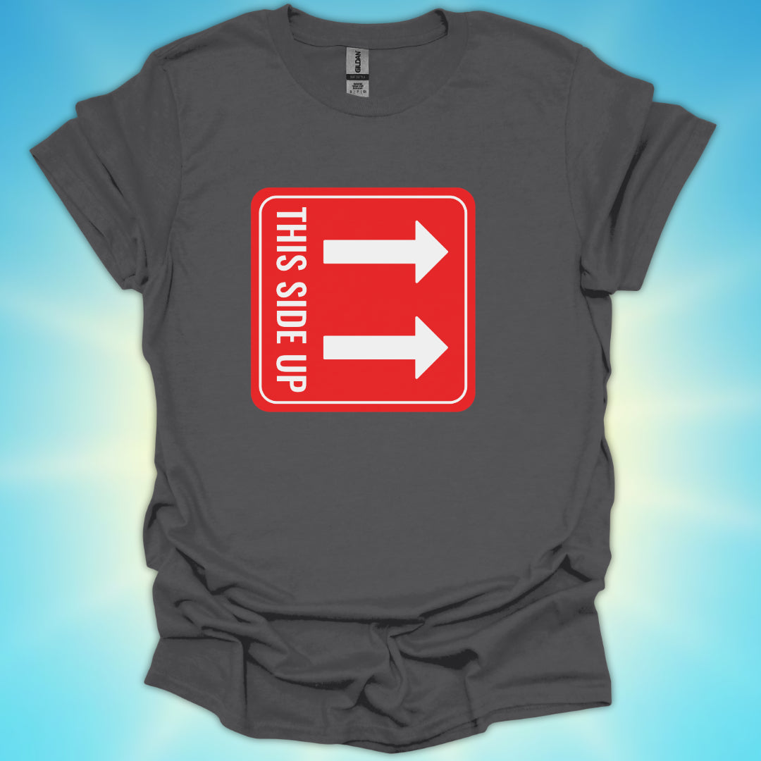 This Side Up. Absurd Shirt – It's Fine, Shut Up
